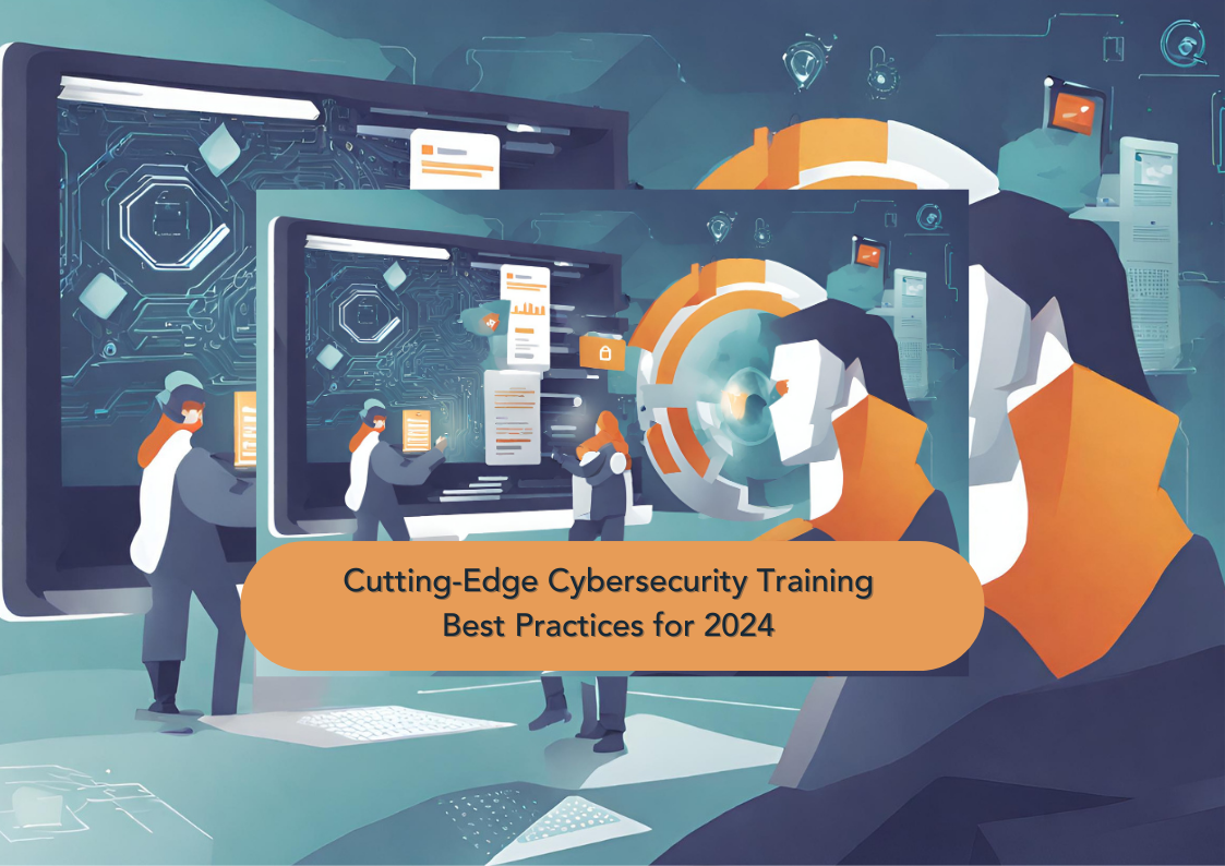 Cutting-Edge Cybersecurity Training Best Practices for 2024